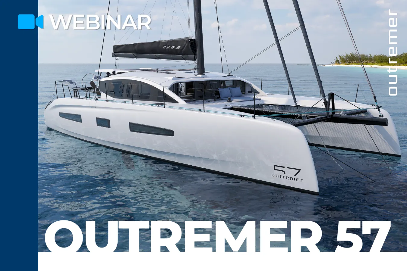 Webinar - Discover the Outremer 57 - Outremer
